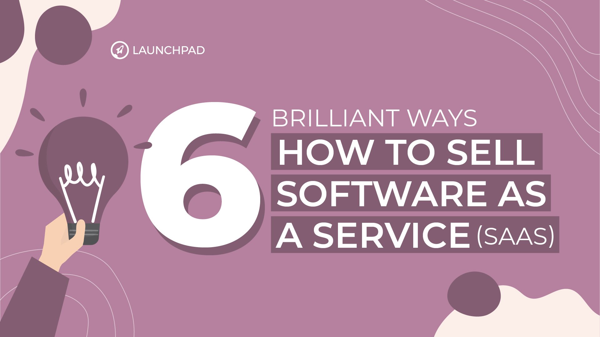 6 Brilliant Ways to Sell Software-as-a-Service (SaaS) Better